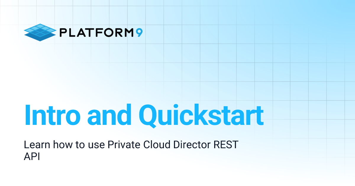 Intro and Quickstart | API Documentation | Platform9 Private Cloud Director Documentation