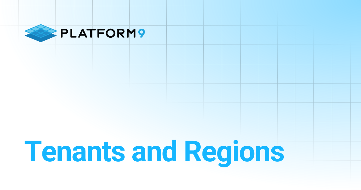 Tenants and Regions | Managed OpenStack | Platform9 Private Cloud ...