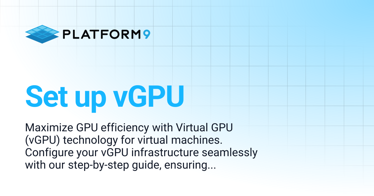 Set up vGPU | Private Cloud Director 2025.7 | Platform9 Private Cloud ...