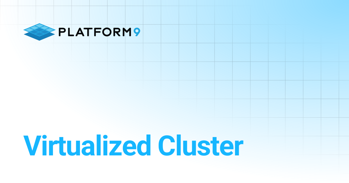 Virtualized Cluster | Private Cloud Director 2025.8 | Platform9 Private ...