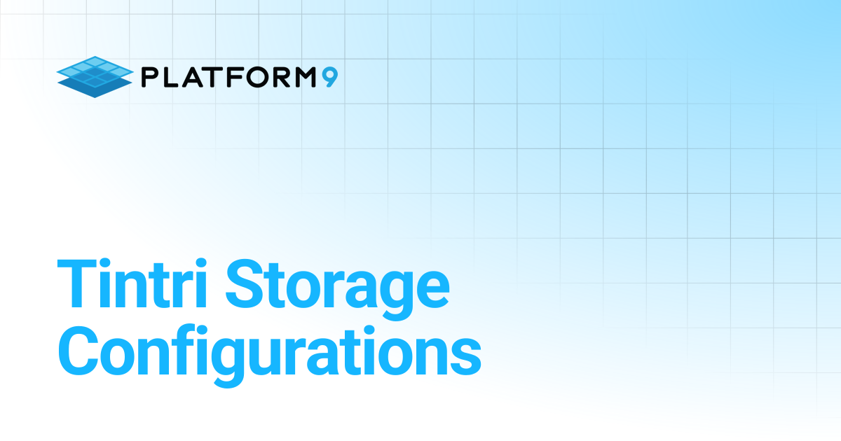 Tintri Storage Configurations | Private Cloud Director | Platform9 ...